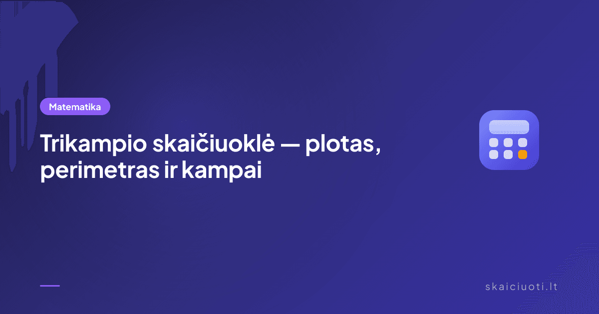 Trikampio skaičiuoklė — plotas, perimetras ir kampai